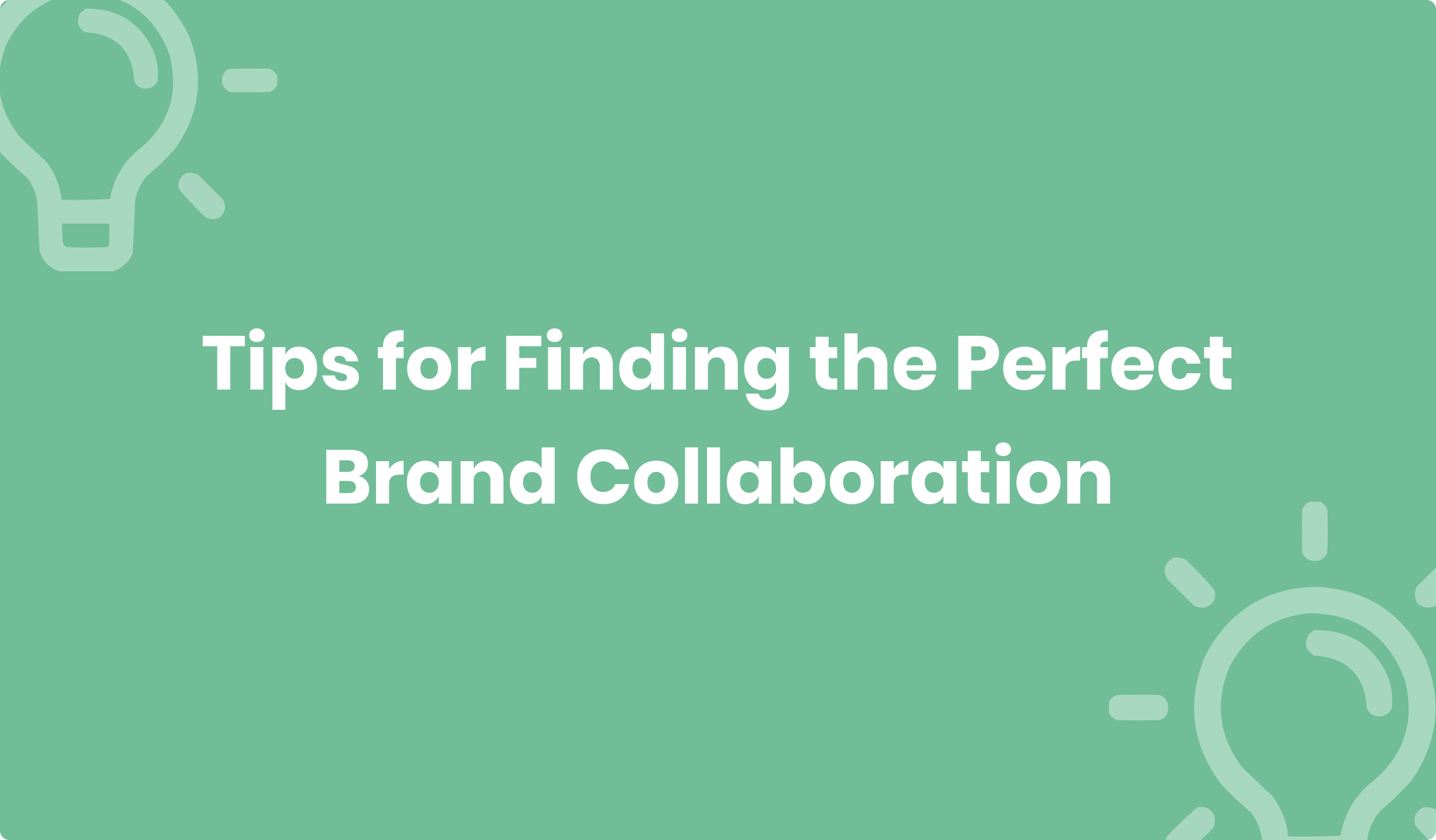 Tips for Finding the Perfect Brand Collaboration