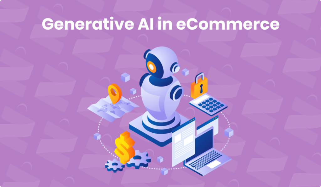 Generative AI in eCommerce: Do You Really Need It?