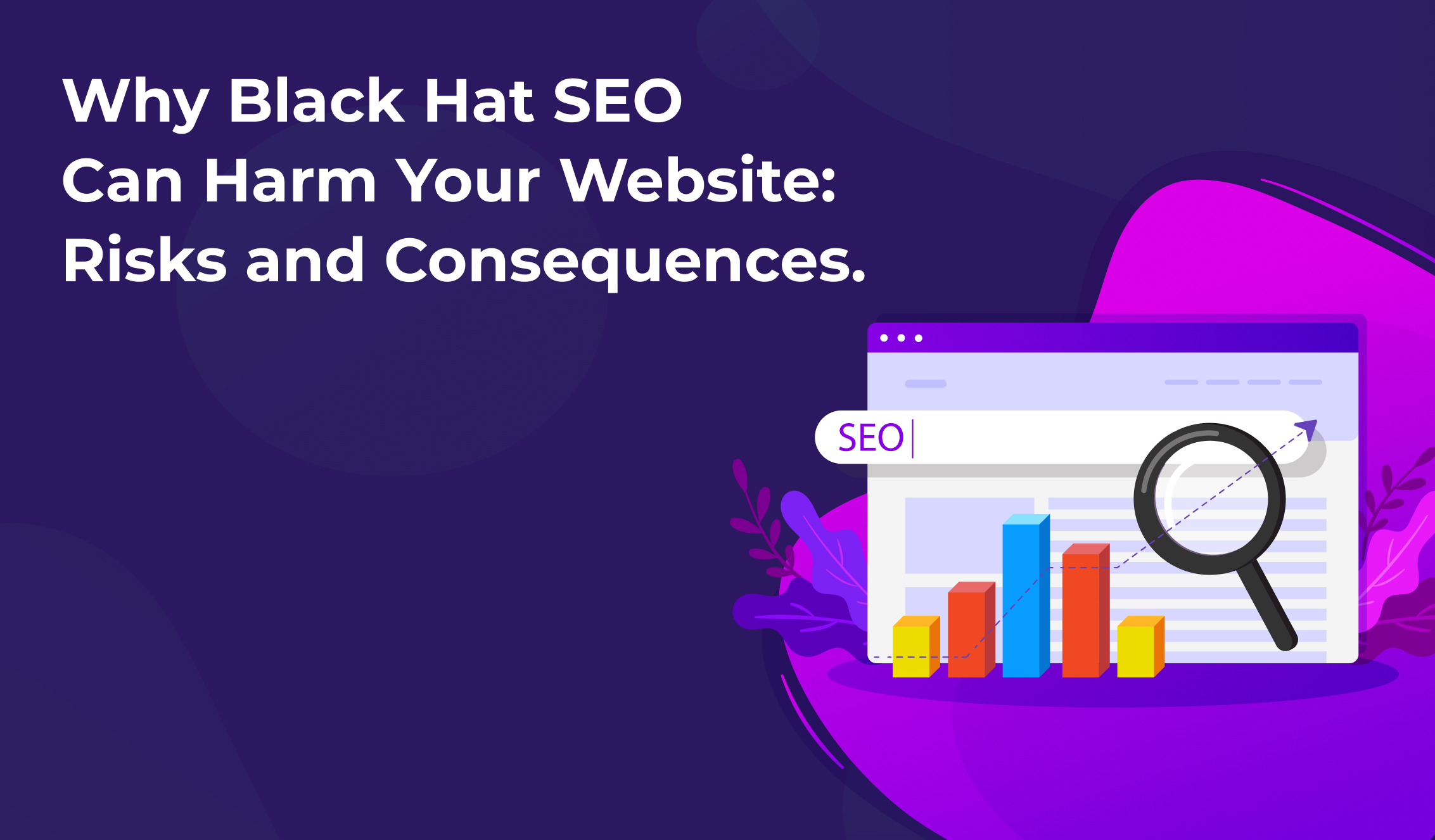 Black Hat SEO Risks: Avoiding Harm to Your Website